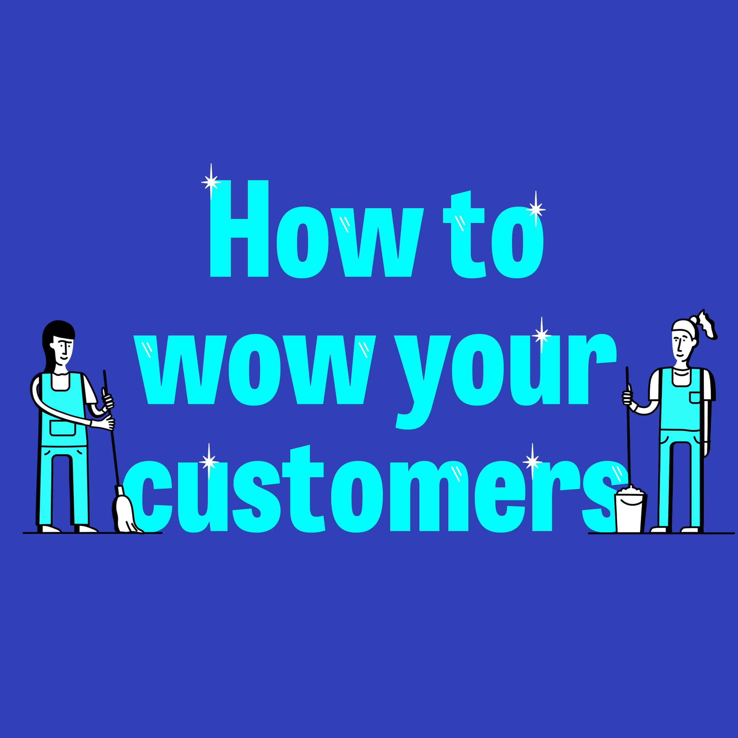 Top Tips: How to wow your customers